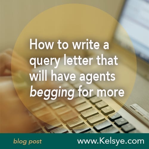 How to Write a Query Letter That Will Have Agents Begging for More ...